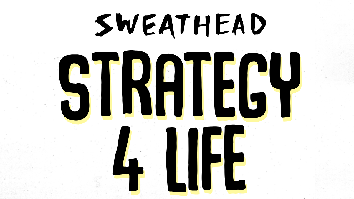 Sweathead Strategy With Friends